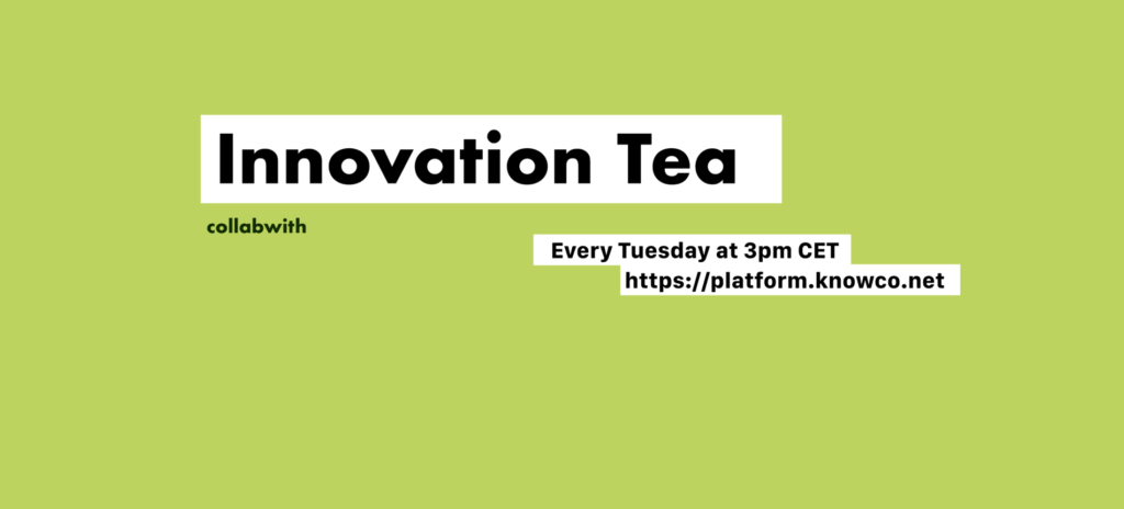 INNOVATION TEA or your Networking Online Event for Innovation